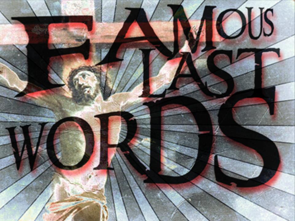 Famous Last Words - John 19:30
